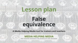 False equivalence and false balance - Media Helping Media